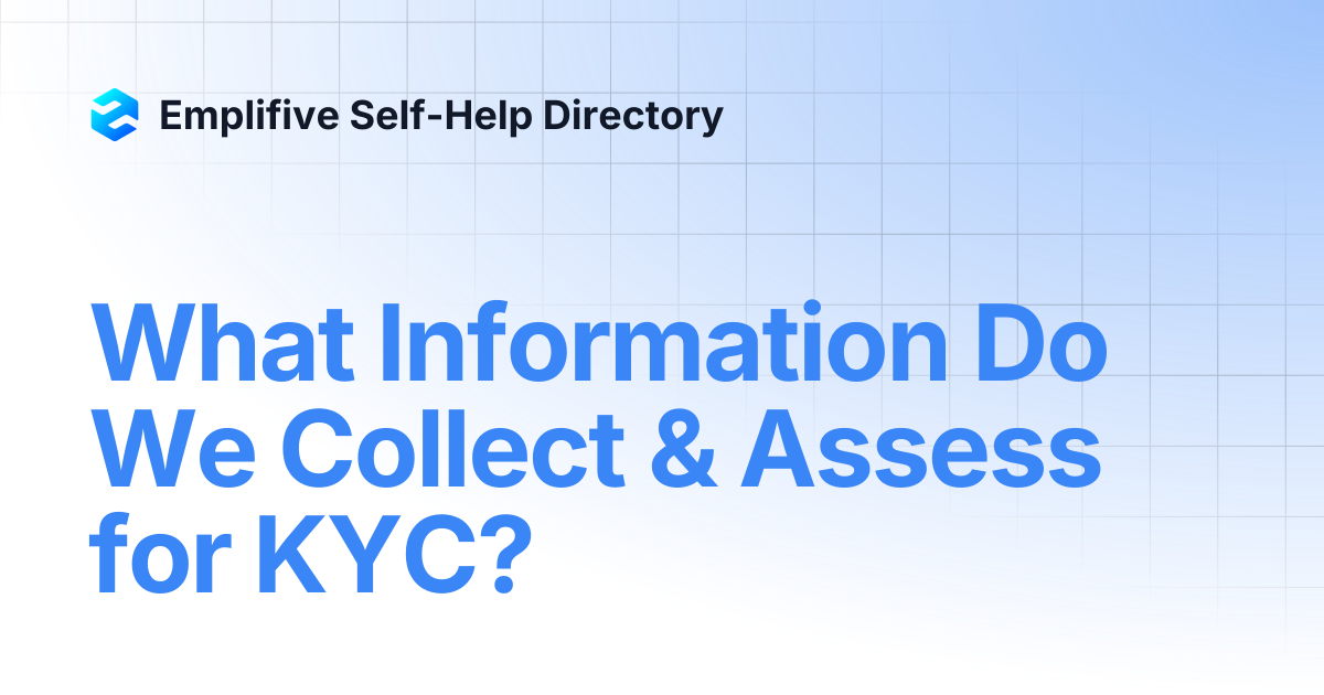 What Information Do We Collect & Assess for KYC? | Emplifive Self-Help ...